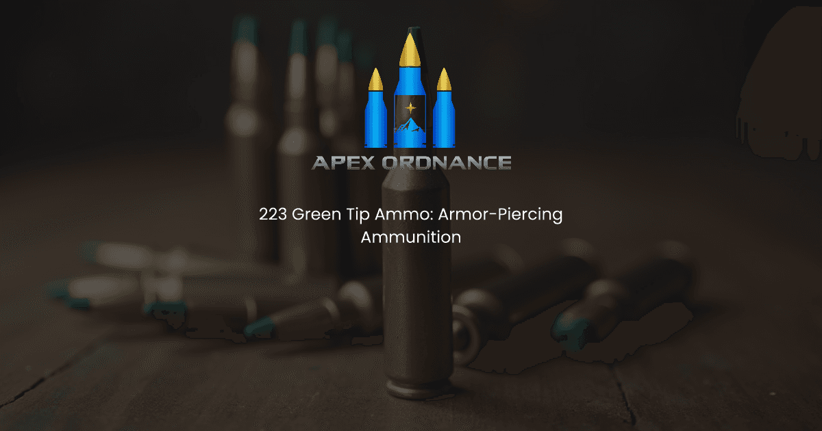 223 Green Tip Ammo: Armor-Piercing Ammunition