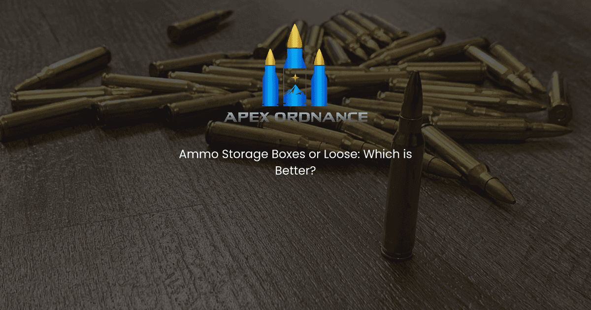 Ammo Storage Boxes or Loose: Which is Better?